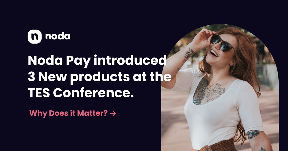 Noda Pay introduces 3 new products at TES Conference. Why Does it Matter?
